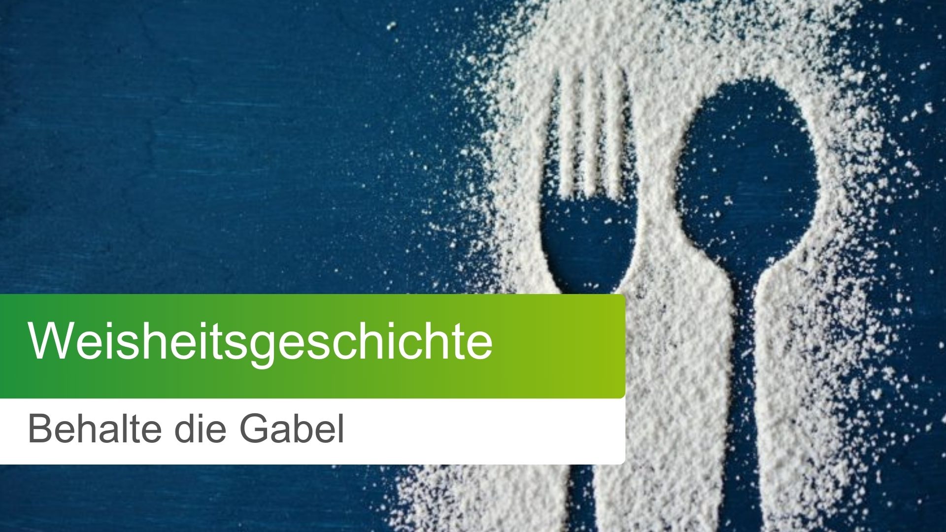 Kurze Geschichte: Weisheitsgeschichte: Behalte die Gabel | CoachingLovers