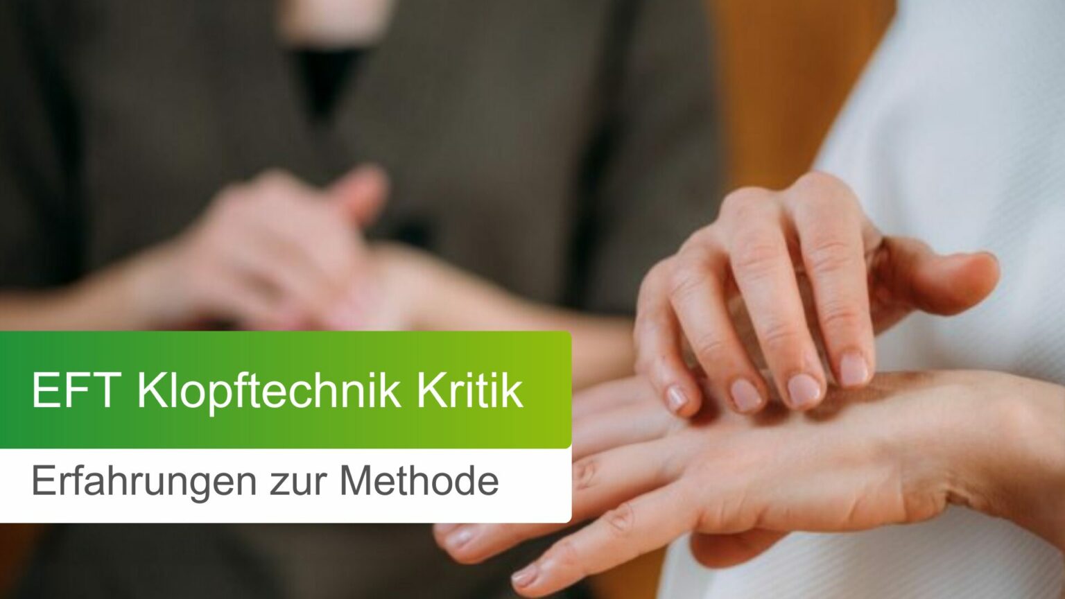 EFT Klopftechnik Kritik: Erfahrungen zur Methode & Ängste