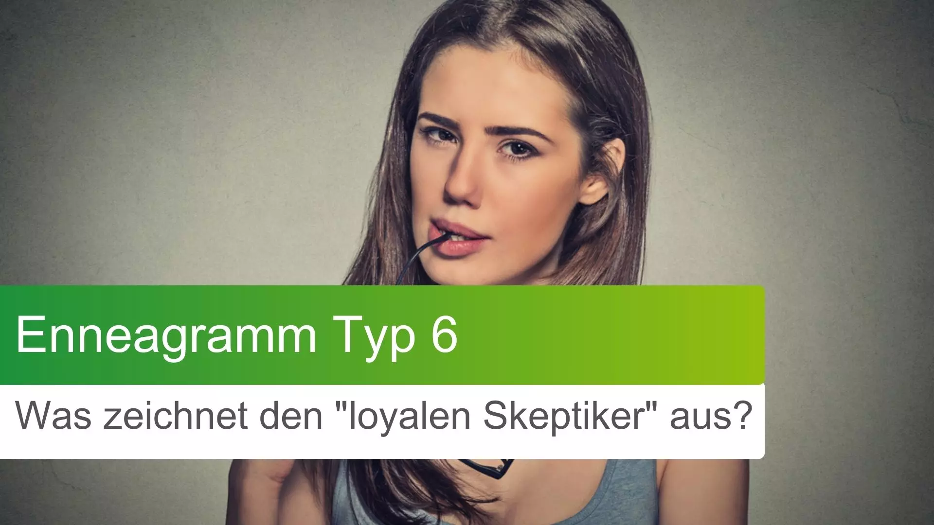 Enneagramm Typ 6: Was zeichnet den "loyalen Skeptiker" aus?
